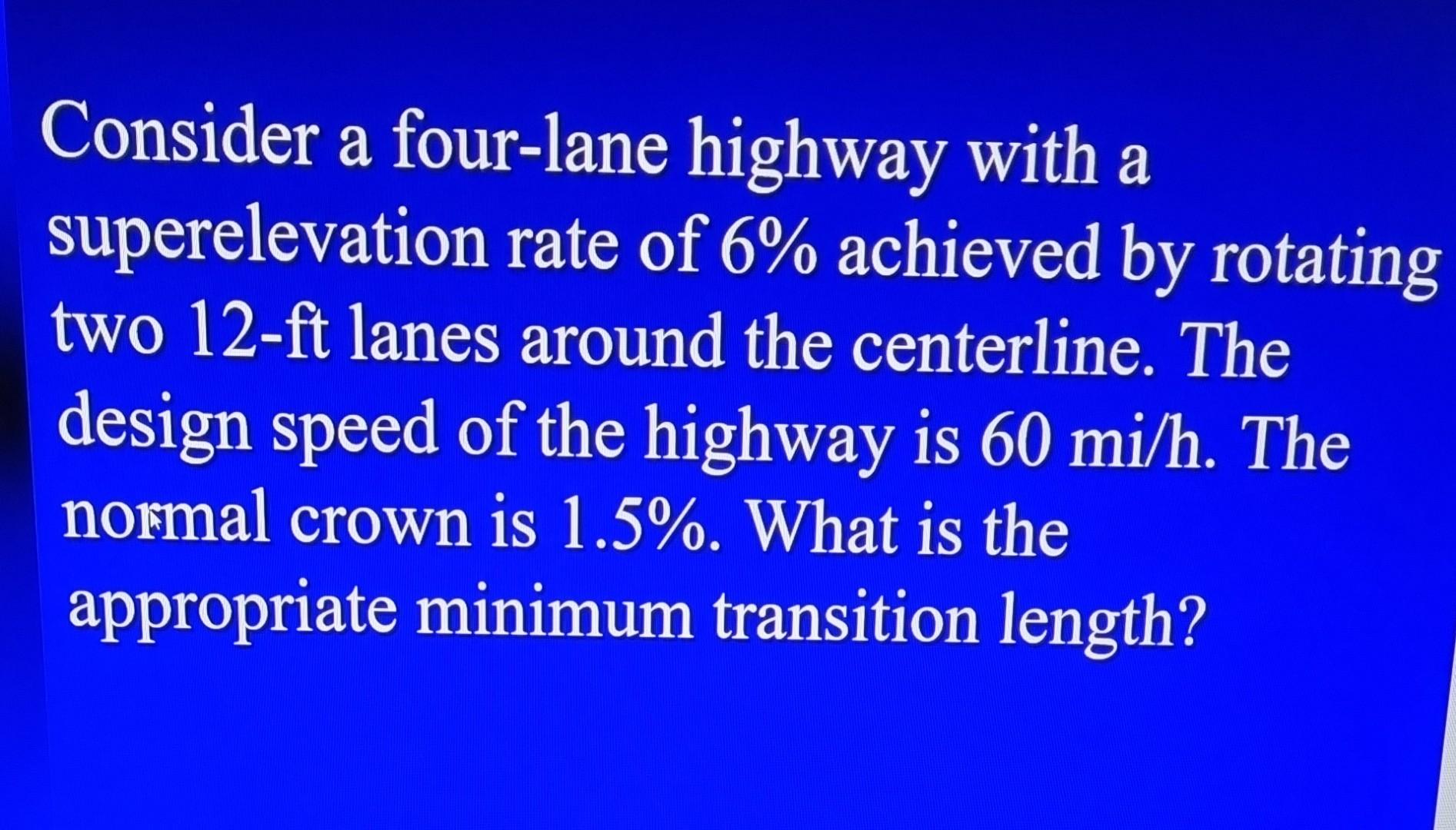 Solved Consider a four-lane highway with a superelevation | Chegg.com