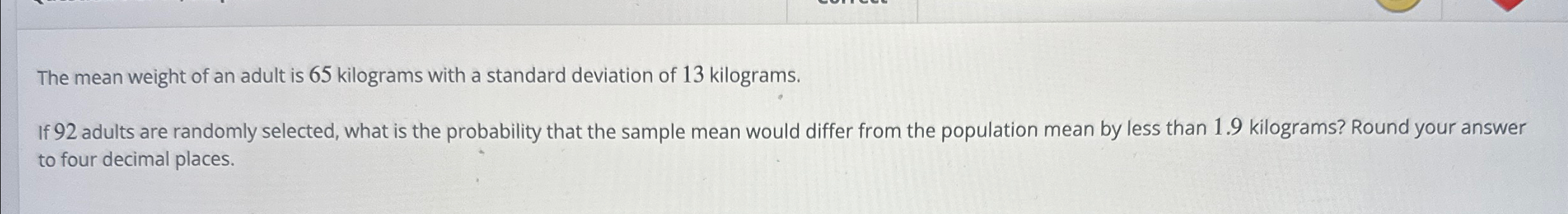 Solved The mean weight of an adult is 65 ﻿kilograms with a | Chegg.com