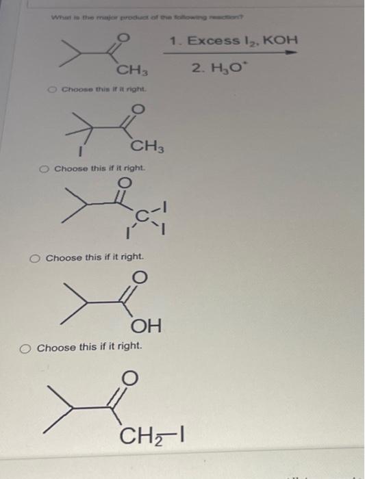 Solved 1. Excess I2,KOH 2. H3O+ Choose this if it right. | Chegg.com