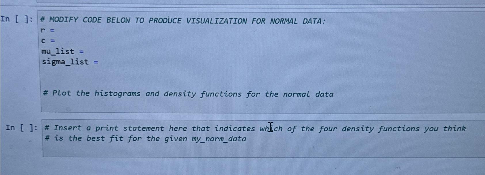 Solved In [ ]: # MODIFY CODE BELOW TO PRODUCE VISUALIZATION | Chegg.com
