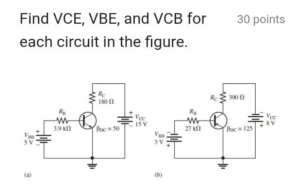 Solved Find VCE, VBE, and VCB for 30 points each circuit in | Chegg.com