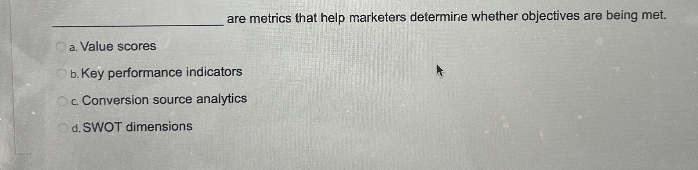 Solved are metrics that help marketers determine whether | Chegg.com