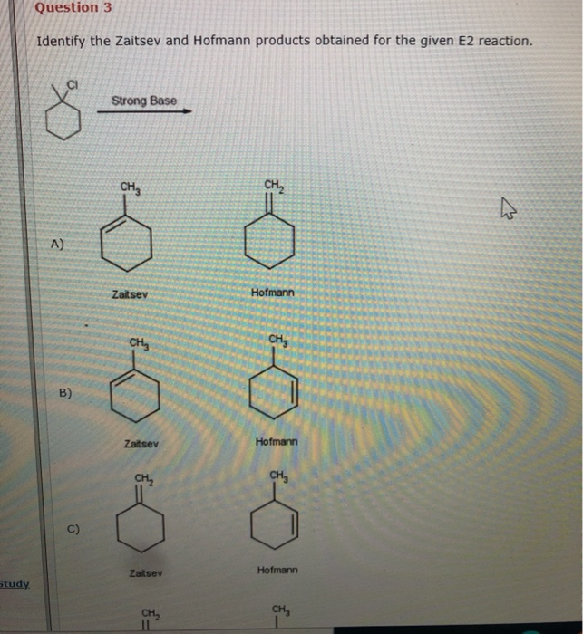 Solved Question 3 Identify the Zaitsev and Hofmann products | Chegg.com