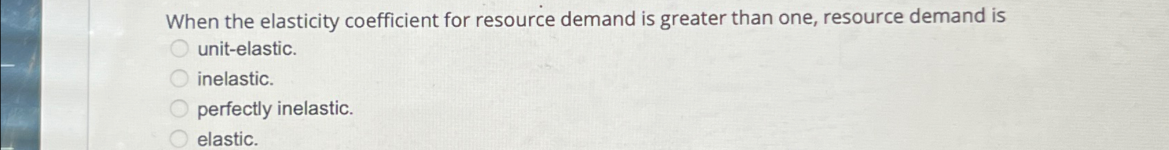 Solved When the elasticity coefficient for resource demand | Chegg.com