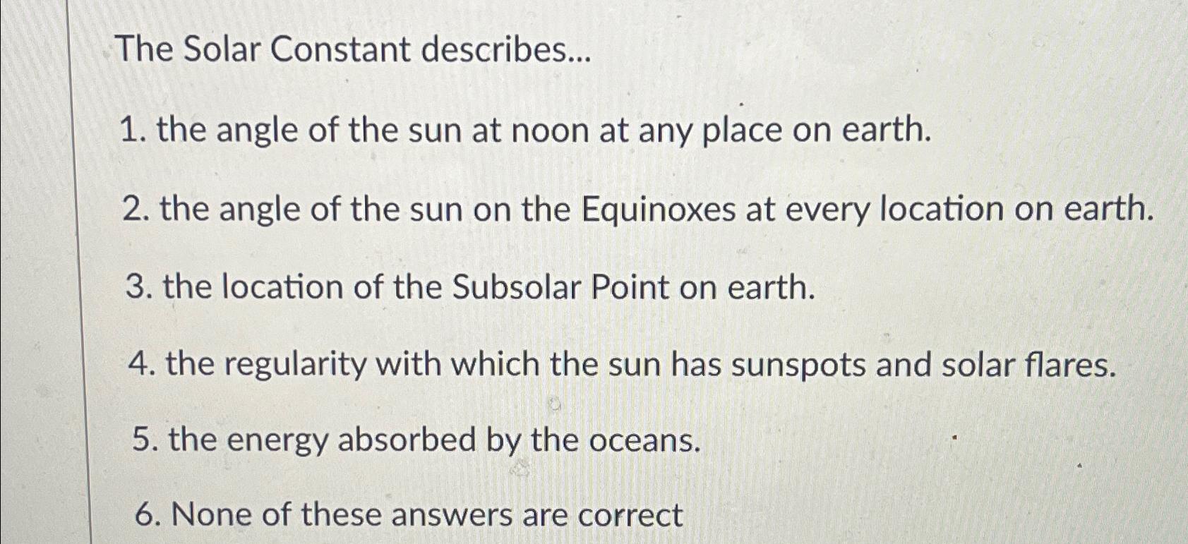 Solved The Solar Constant describes...the angle of the sun | Chegg.com