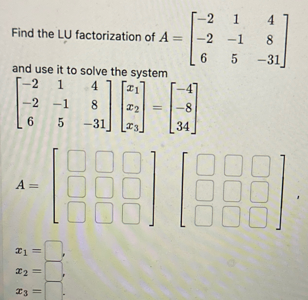 Solved Find the LU factorization of A=[-214-2-1865-31] ﻿and | Chegg.com