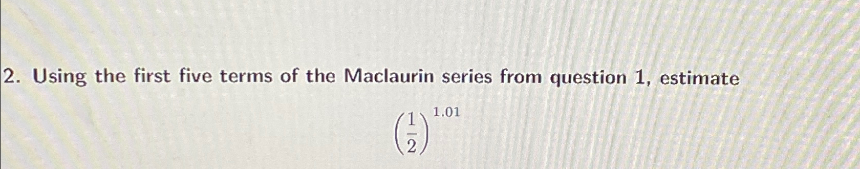 Solved Using the first five terms of the Maclaurin series | Chegg.com