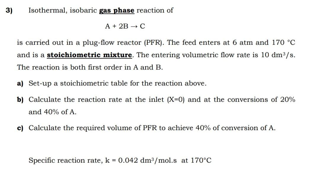 Solved 3) Isothermal, isobaric gas phase reaction of A + 2B | Chegg.com
