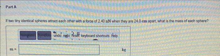 Solved If two tiny identical spheres attract each other with | Chegg.com