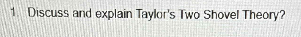 Solved Discuss and explain Taylor's Two Shovel Theory? | Chegg.com