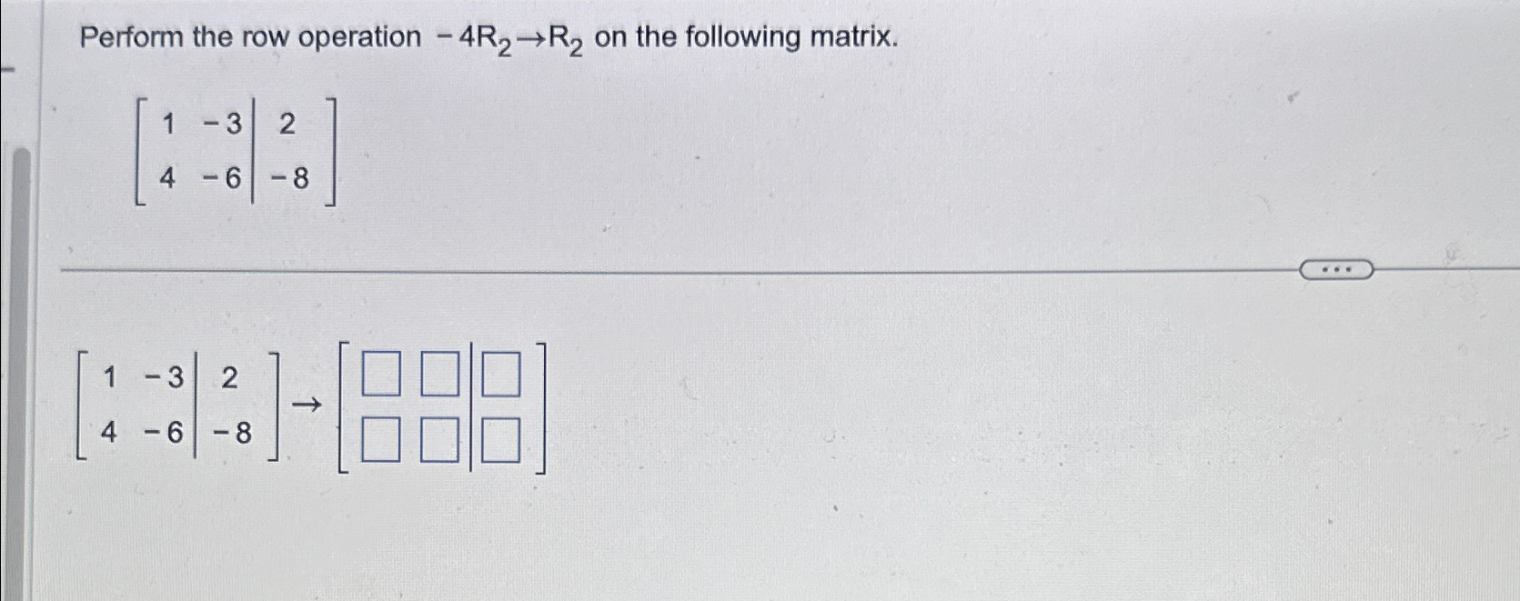 Solved Perform the row operation -4R2→R2 ﻿on the following | Chegg.com