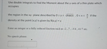 Solved Use double integrals to find the Moment about the | Chegg.com