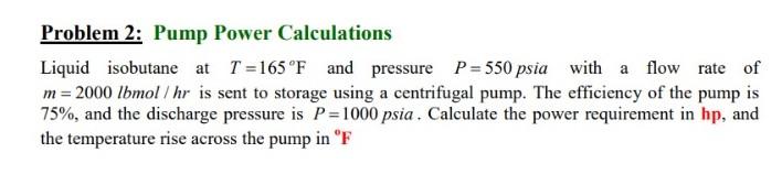 Solved Problem 2: Pump Power Calculations Liquid isobutane | Chegg.com