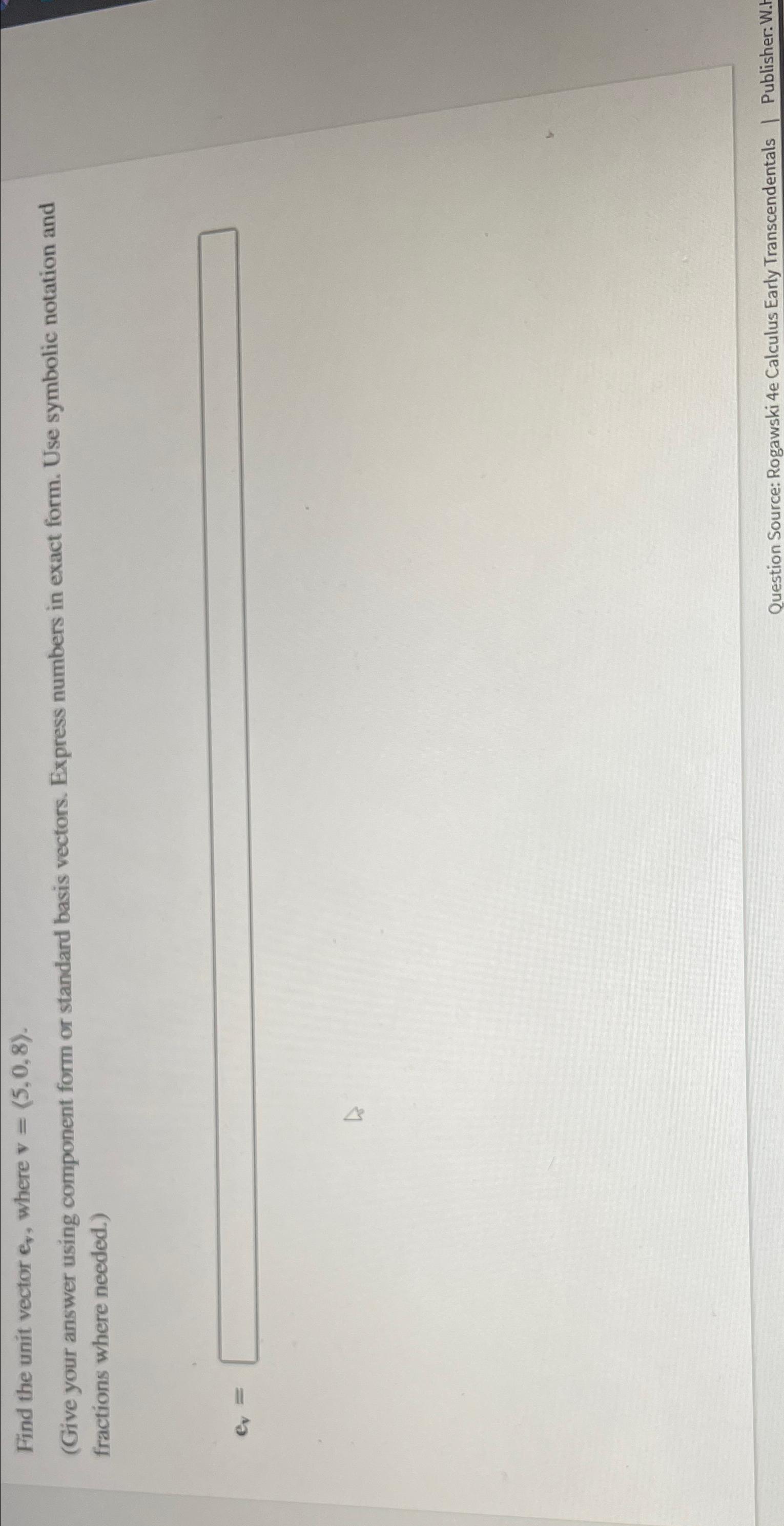 Solved Find the unit vector ev, ﻿where v=(:5,0,8:).(Give | Chegg.com