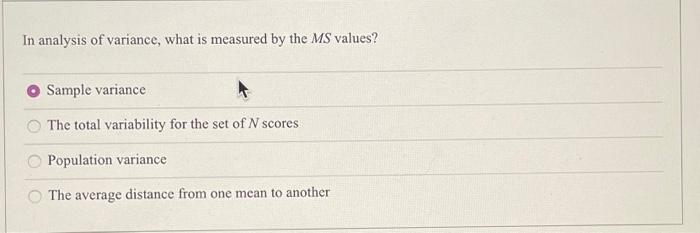 Solved In analysis of variance, what is measured by the MS | Chegg.com