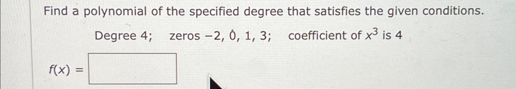 Find a polynomial of the specified degree that | Chegg.com