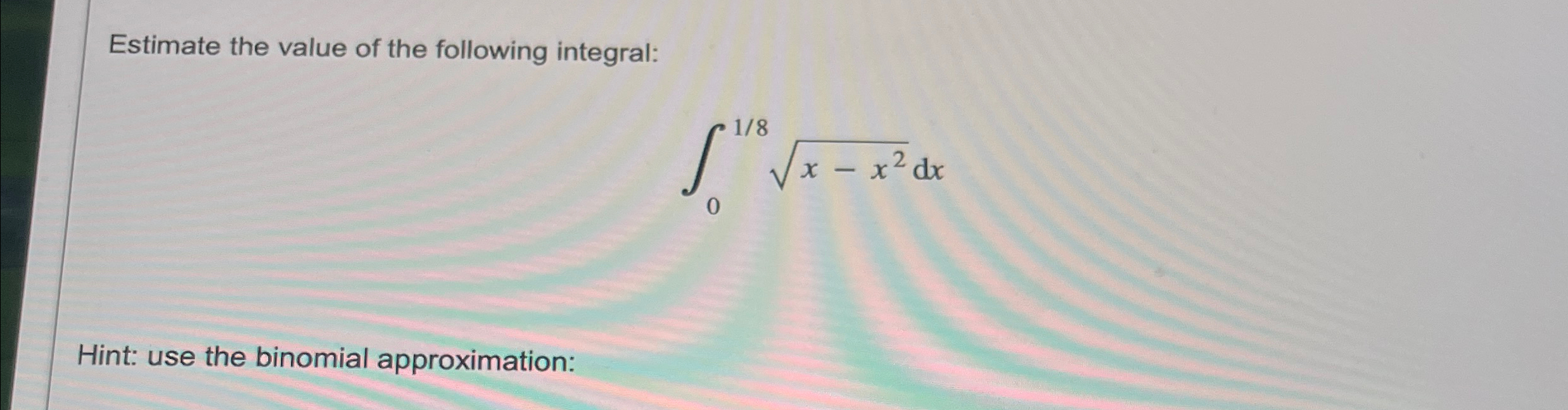 Solved Estimate the value of the following | Chegg.com