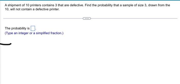 Solved A shipment of 10 printers contains 3 that are | Chegg.com