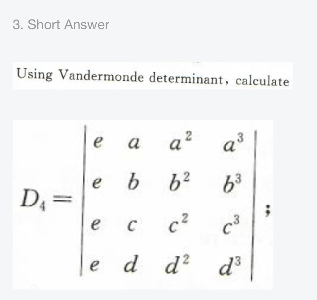 Solved 3. Short Answer Using Vandermonde determinant, | Chegg.com