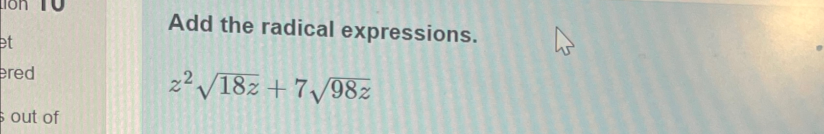 Solved Add the radical expressions.z218z2+798z2 | Chegg.com