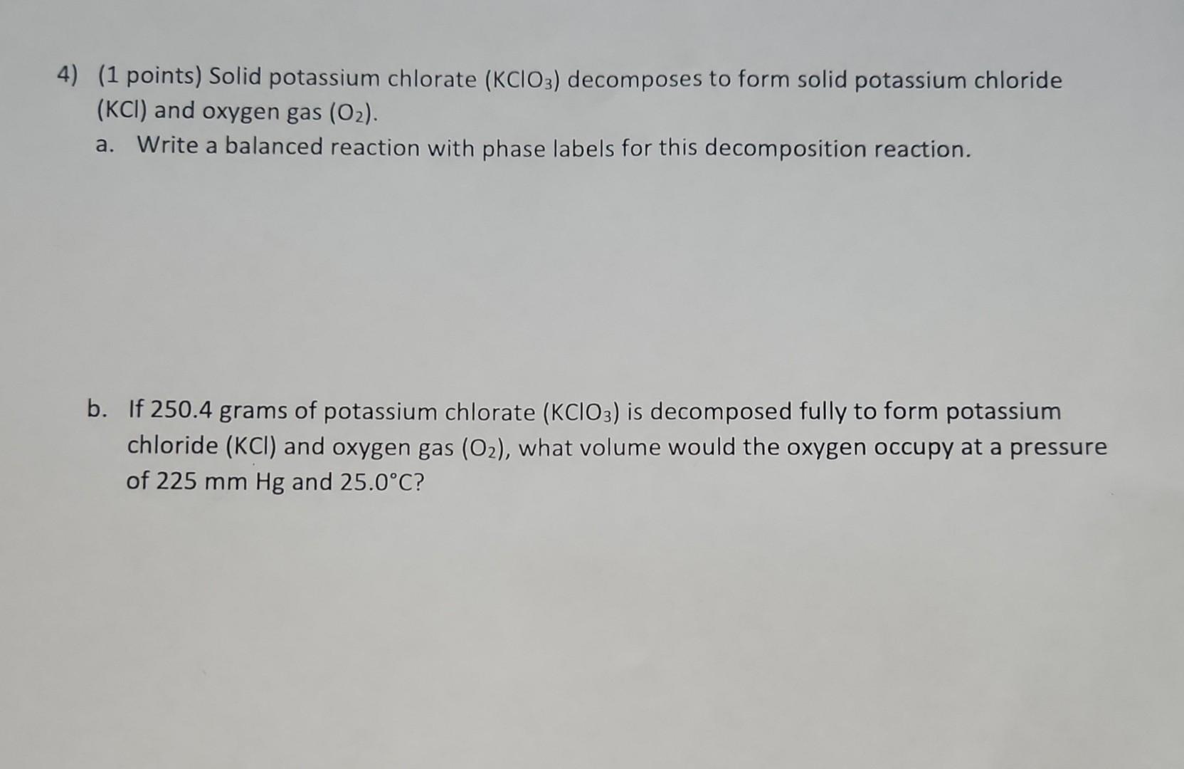 Solved 4) (1 points) Solid potassium chlorate (KClO3) | Chegg.com