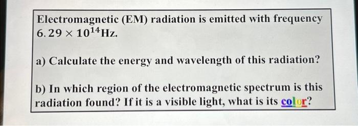 Solved Electromagnetic (EM) radiation is emitted with | Chegg.com