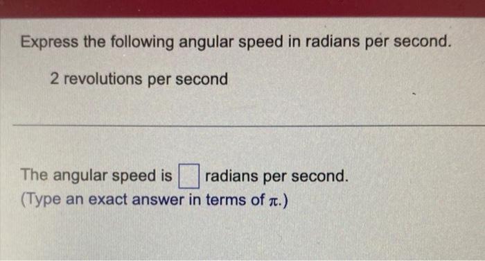 Solved Express the following angular speed in radians per | Chegg.com