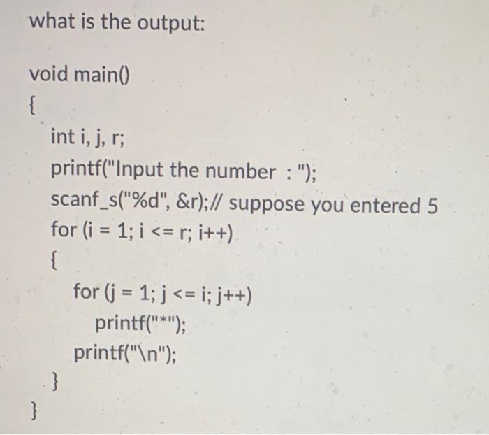 Solved what is the output: void main() { int i, j, r; | Chegg.com