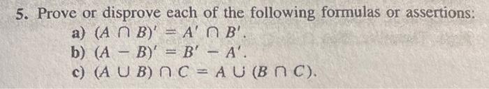 Solved 5. Prove or disprove each of the following formulas | Chegg.com