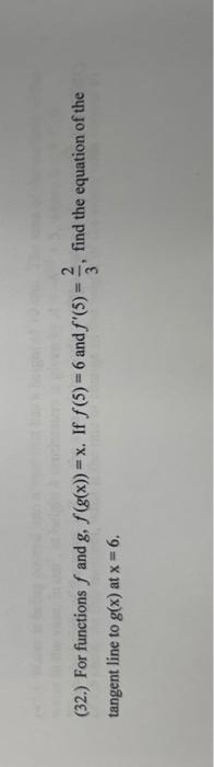 Solved (32.) For functions f and g,f(g(x))=x. If f(5)=6 and | Chegg.com