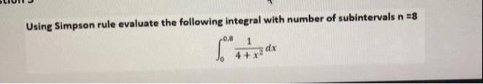Solved Using Simpson rule evaluate the following integral | Chegg.com