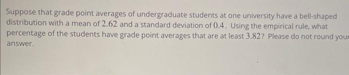 Solved Suppose that grade point averages of undergraduate | Chegg.com