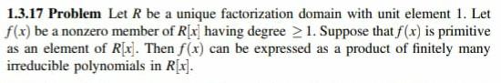 Solved 1.3.17 Problem Let R be a unique factorization domain | Chegg.com
