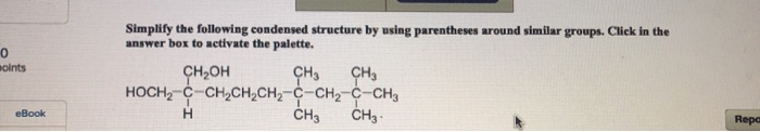 Solved 0 oints Simplify the following condensed structure by | Chegg.com
