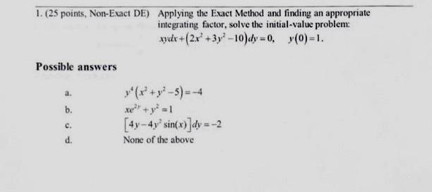 Solved 1. (25 points, Non-Exact DE) Applying the Exact | Chegg.com