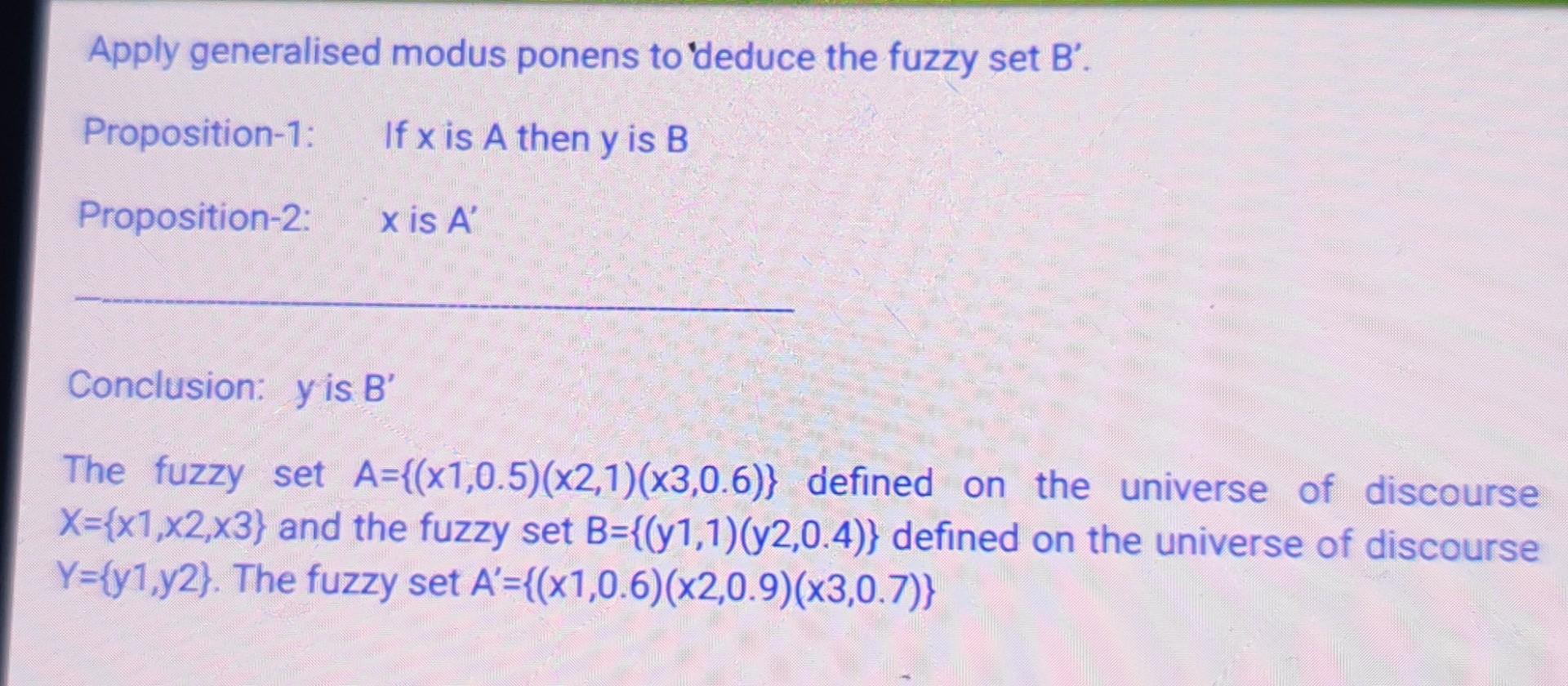 Solved Apply generalised modus ponens to 'deduce the fuzzy | Chegg.com