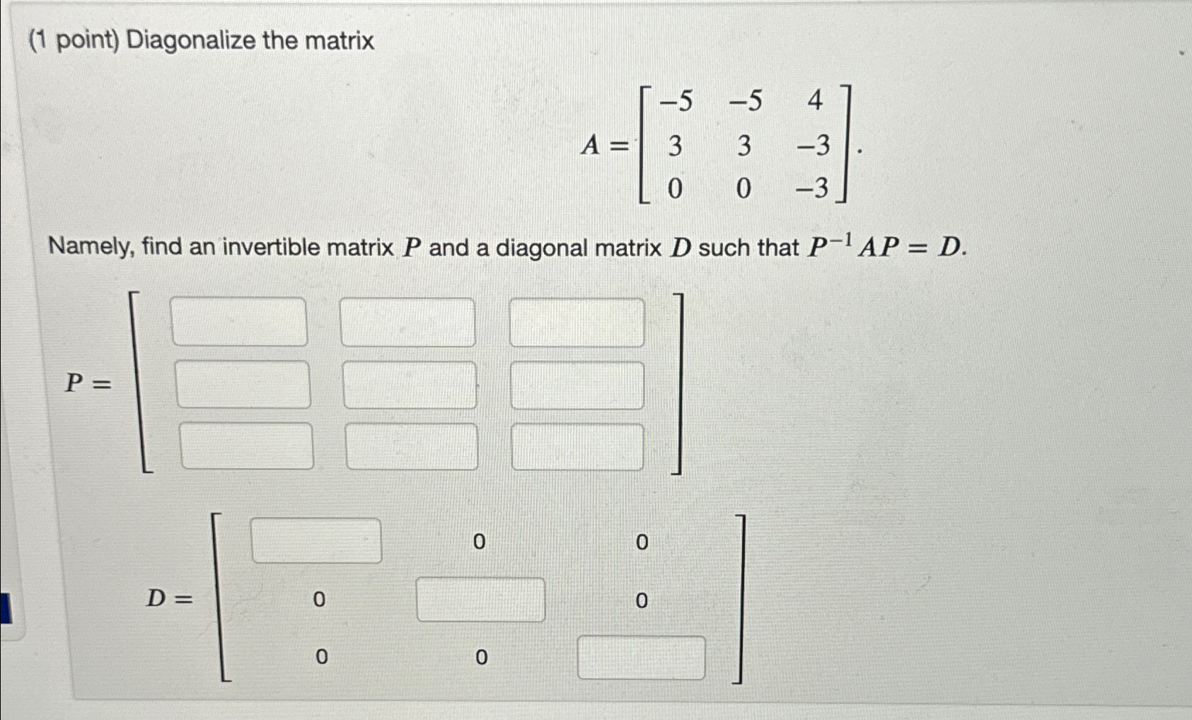 Solved (1 ﻿point) ﻿Diagonalize the | Chegg.com
