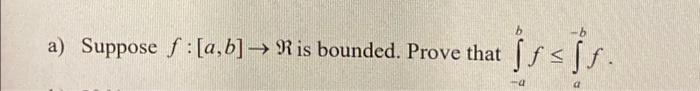 Solved a) Suppose f:[a,b]→ℜ is bounded. Prove that | Chegg.com