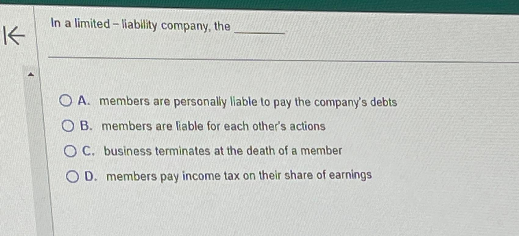 Solved In a limited-liability company, theA. ﻿members are | Chegg.com