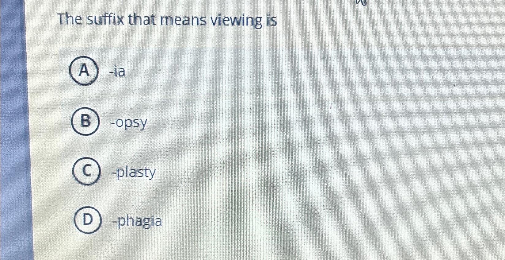Solved The suffix that means viewing | Chegg.com