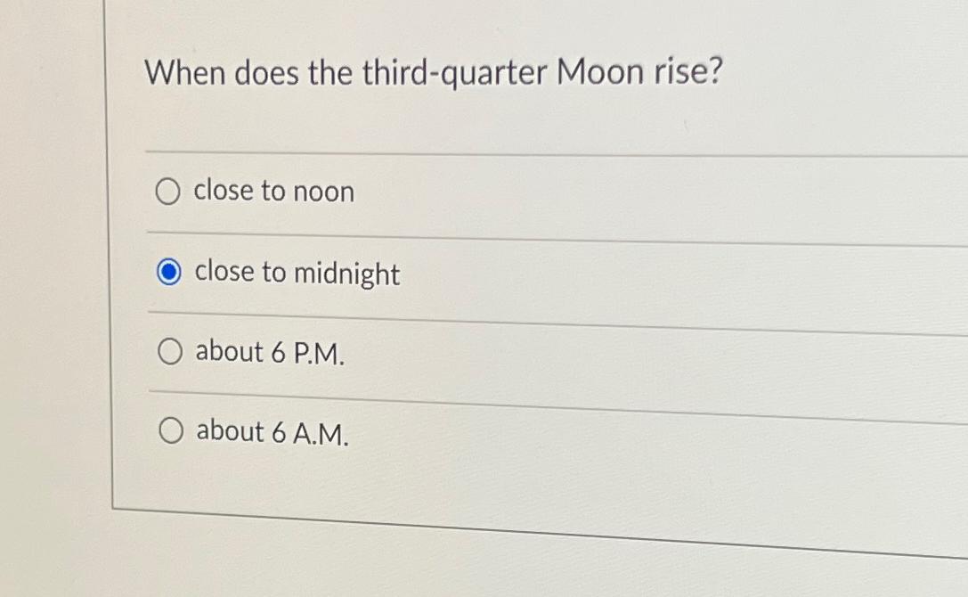 Solved When does the third-quarter Moon rise?close to | Chegg.com