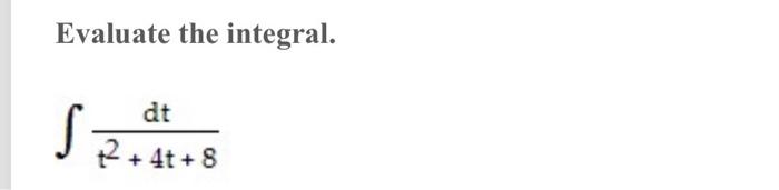 Solved Evaluate the integral. dt 8 ܐ ܠ 2 +47 + 8 | Chegg.com