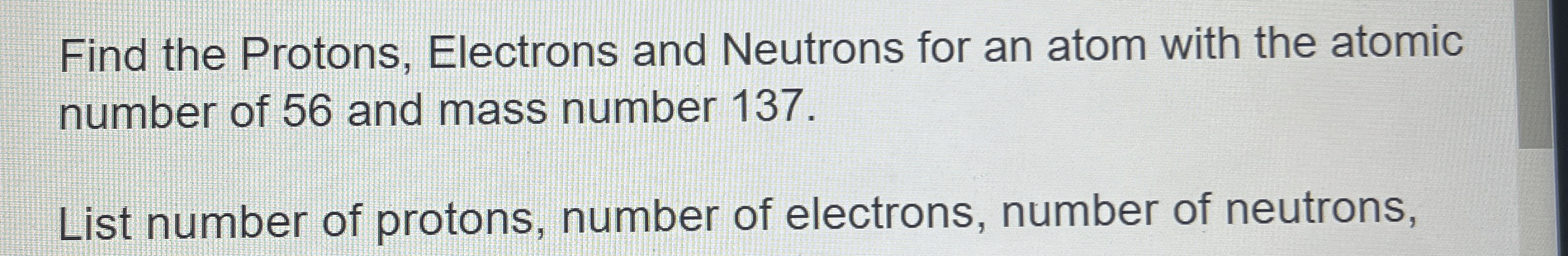 Solved Find the Protons, Electrons and Neutrons for an atom | Chegg.com