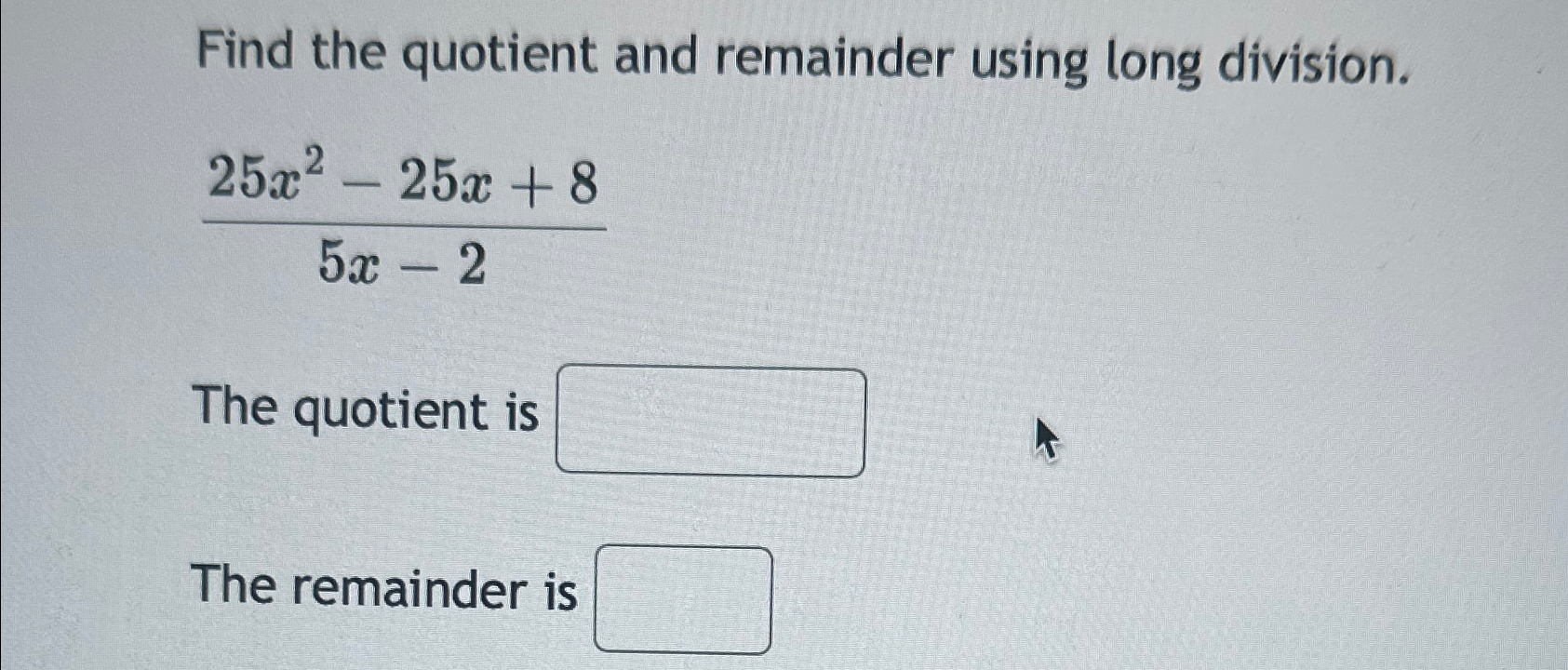 Solved Find the quotient and remainder using long | Chegg.com