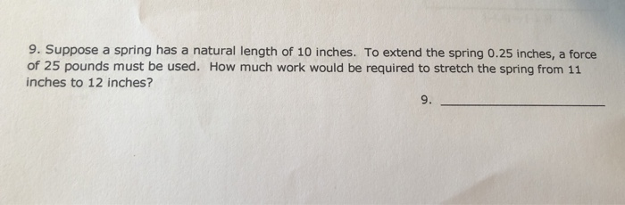 Solved 9. Suppose a spring has a natural length of 10 | Chegg.com