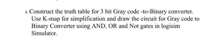 Solved 4. Construct the truth table for 3 bit Gray code | Chegg.com