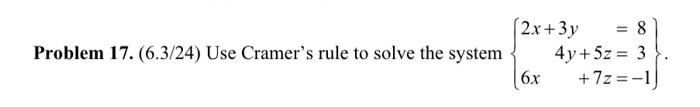 Solved Problem 17. (6.3/24) Use Cramer's rule to solve the | Chegg.com