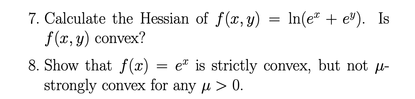 Solved Calculate the Hessian of f(x,y)=ln(ex+ey). ﻿Isf(x,y) | Chegg.com