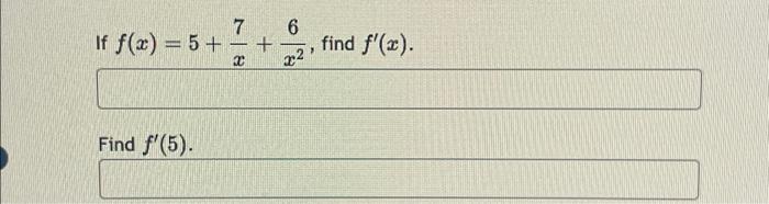 Solved If ƒ(x) = 5 + Find f'(5). 7 6 + TH find f'(x). | Chegg.com