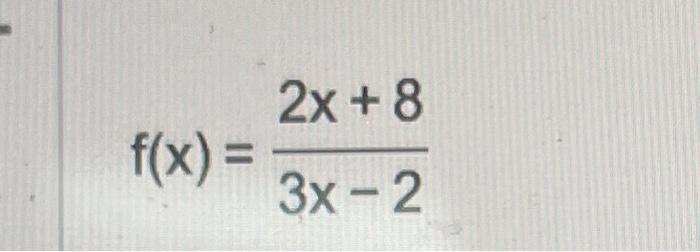 f(x)=3x−22x+8 | Chegg.com